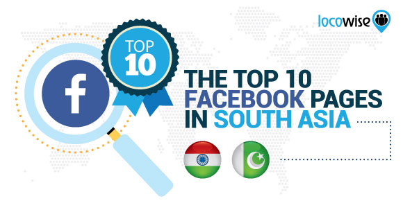 The Top 10 Facebook Pages In South Asia - Locowise Blog